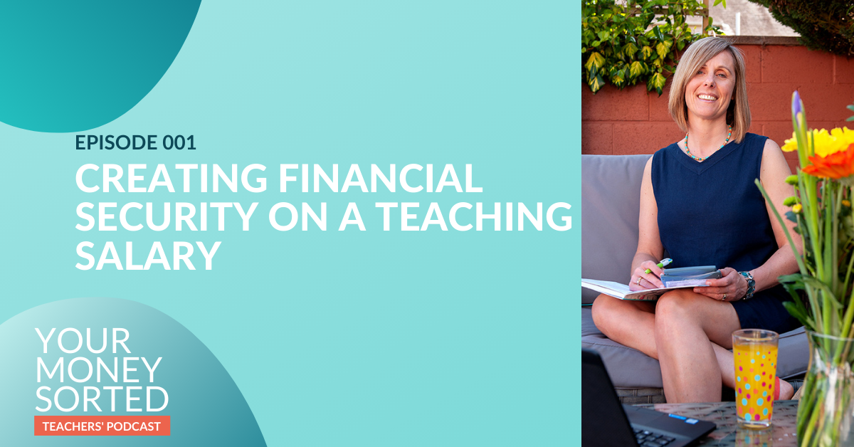 001 Creating financial security on a teaching salary | Your Money Sorted